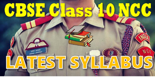 CBSE class 10 National Cadet Corps New Syllabus 2018-19 | myCBSEguide